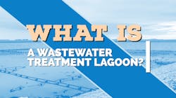 What is a wastewater treatment lagoon? | Wastewater Digest