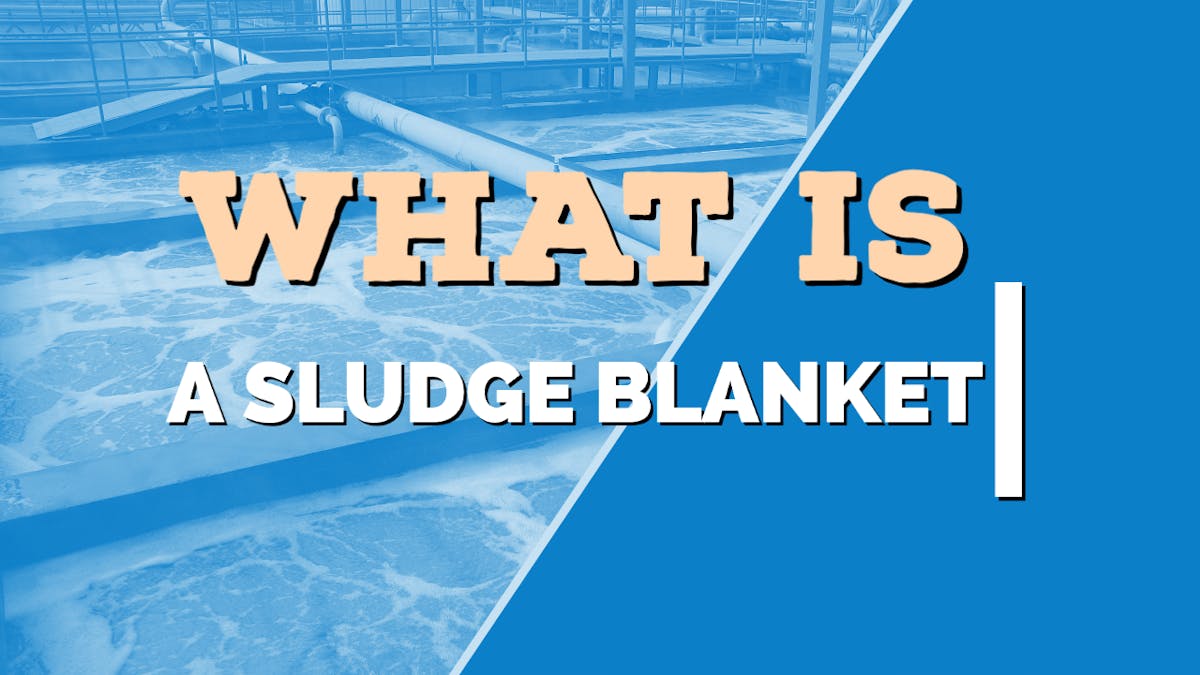 What is a sludge blanket | Wastewater Digest