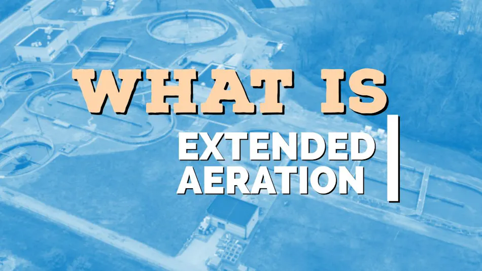 What is extended aeration? | Wastewater Digest