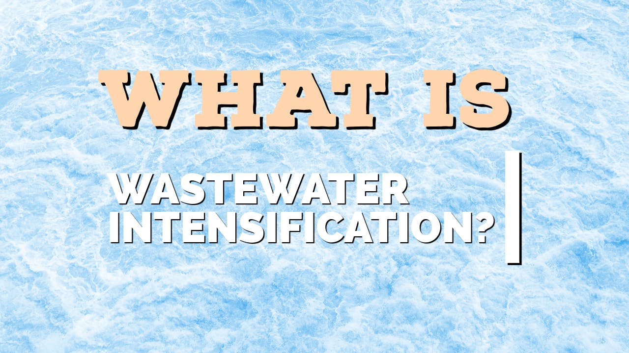 What is wastewater intensification? | Wastewater Digest